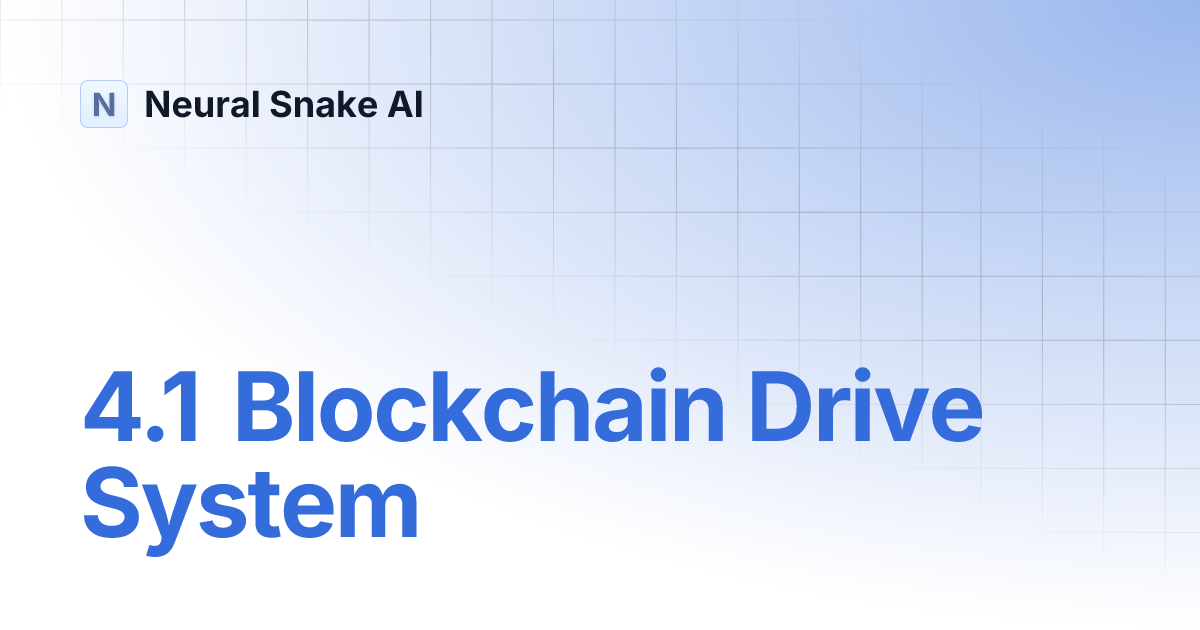 4.1 Blockchain Drive System | Neural Snake AI